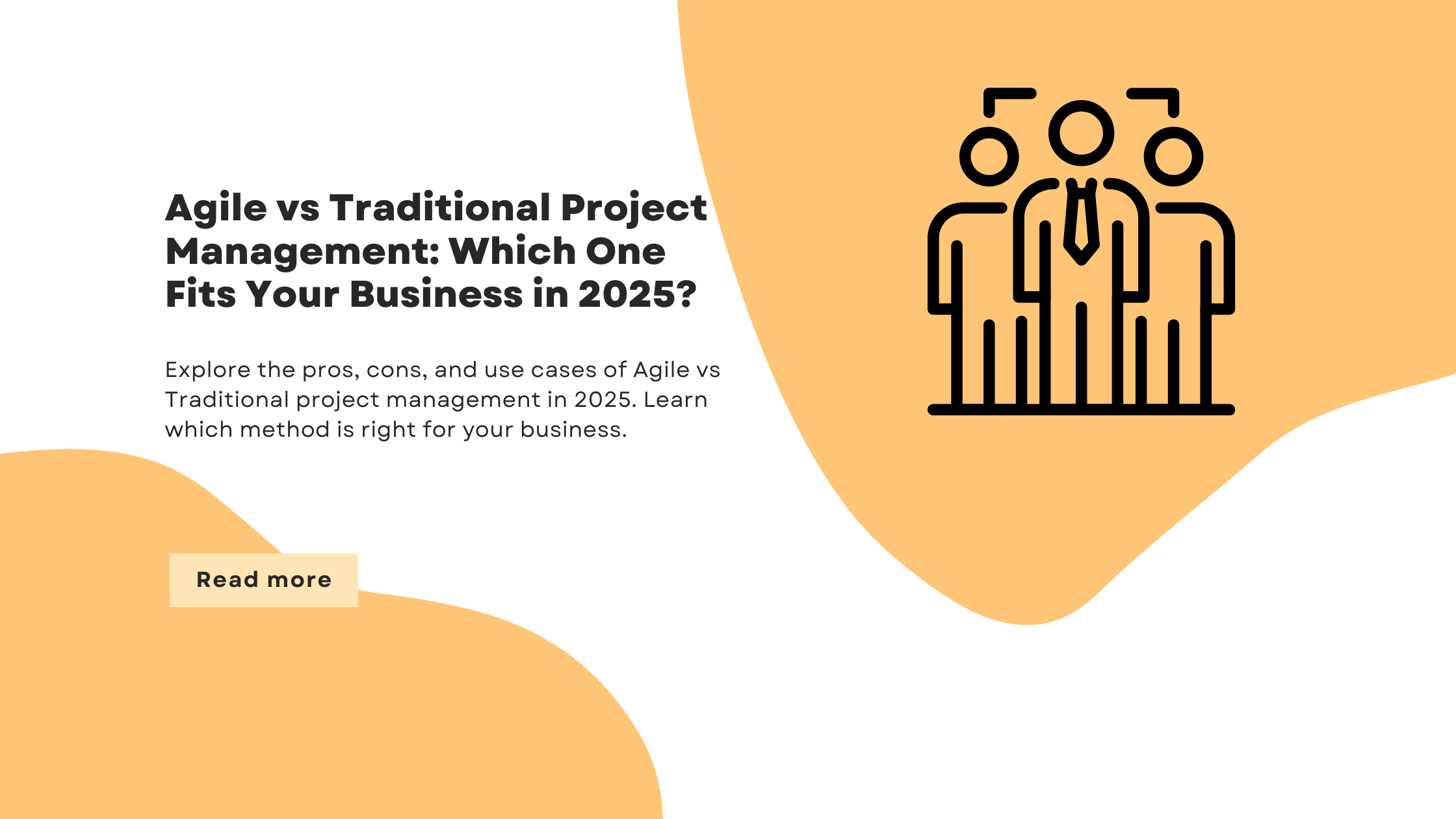 Agile vs Traditional Project Management: Which One Fits in 2025?